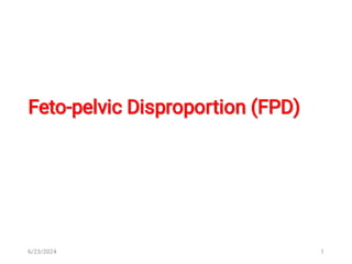 Feto pelvic disproportion.........hhhppt. | PPT