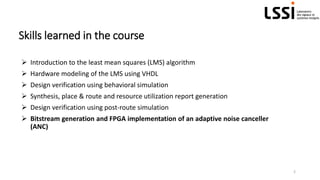 FPGA implementation of an Adaptive Noise Canceller (ANC) | PPT