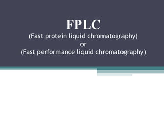 Fplc(fast protein liquid chromatography ) | PPT