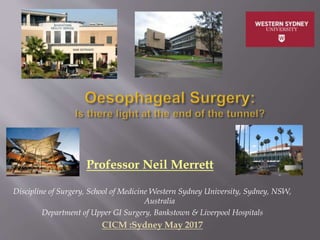 Oesophageal surgery- Is there light at the end of the tunnel? Professor ...