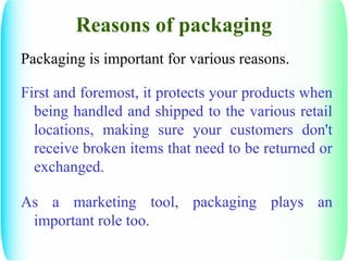 It's about packaging materials & how it's done. | PPT