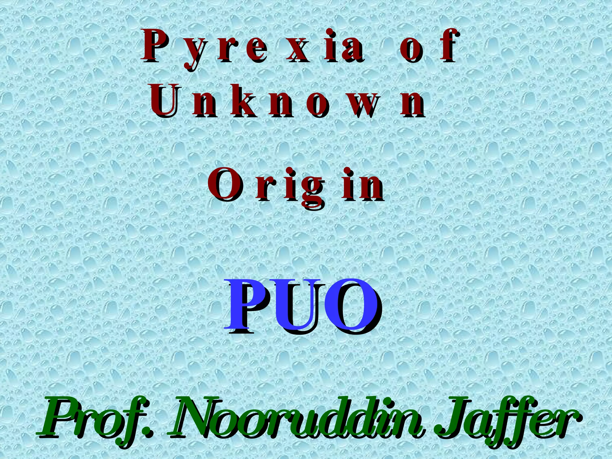 Pyrexia Of Unknown Origin (PUO) | PPT