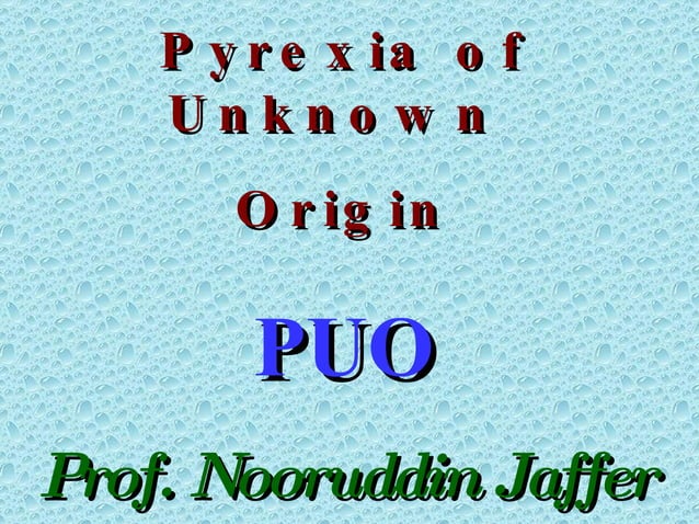 Pyrexia Of Unknown Origin (PUO) | PPT