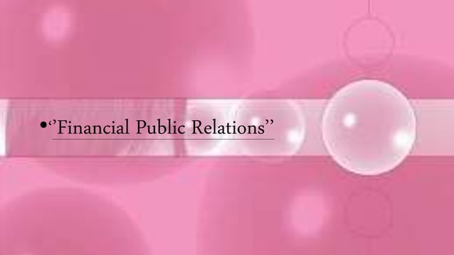 Financial Public Relations,introduction,publics,role of financial PR | PPTX
