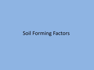 Fpt 2093 soil_science_week_6_factors_amp_processes_of_soil_formation | PPTX