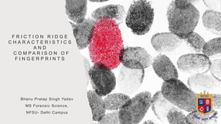 Friction Ridge characteristics and comparison of Fingerprints.pptx