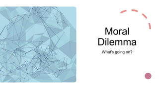 Moral Dilemma and International Heritage that Can Boost Students' Presentation Ability. | PPTX