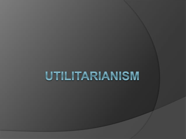 Utilitarianism | PPT
