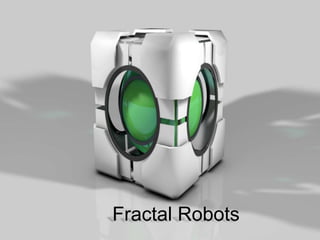 Fractal Robots(difference between nano robots and fractal robots) | PPT