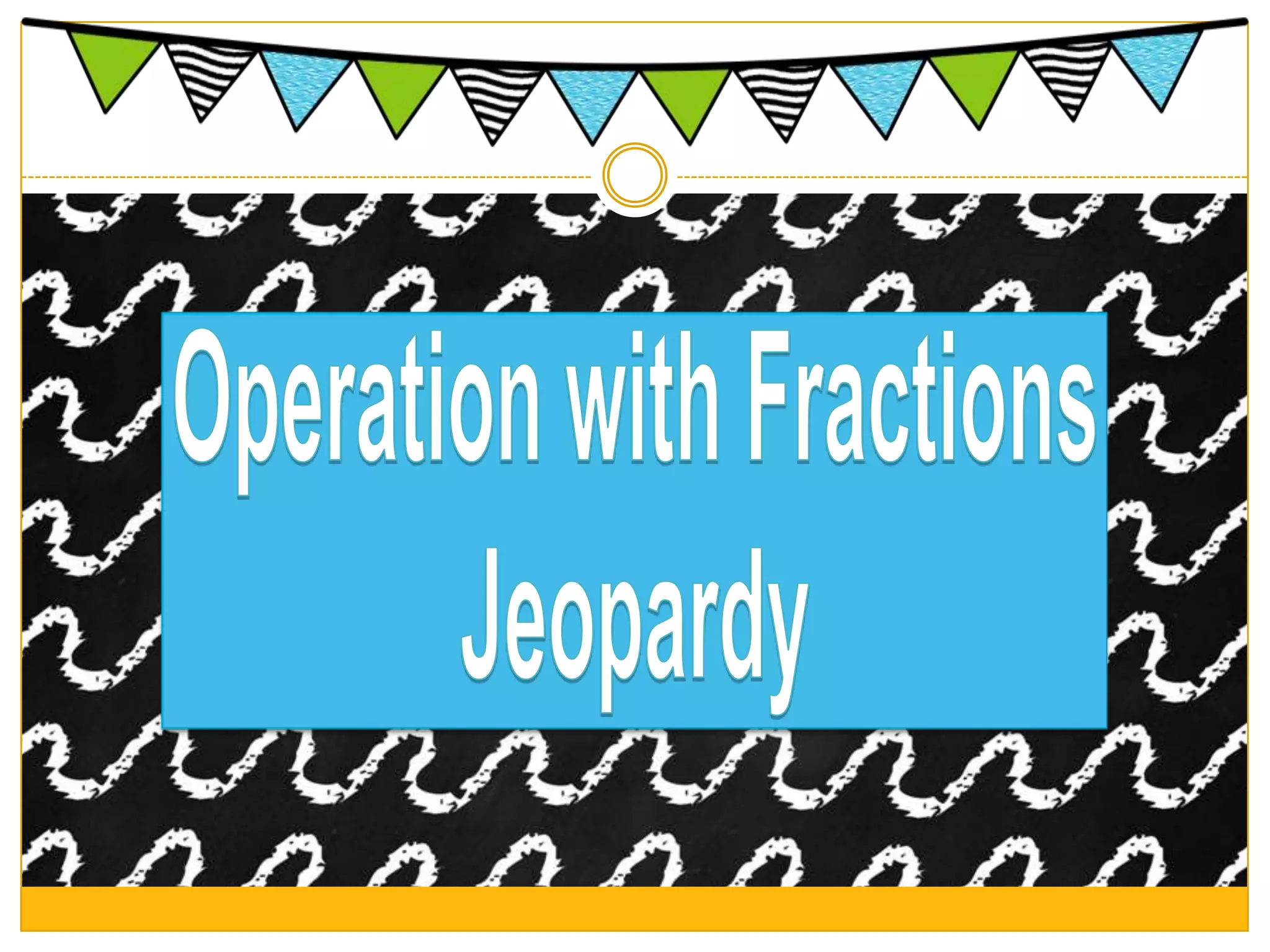 Operations with Fraction Jeopardy | PPTX