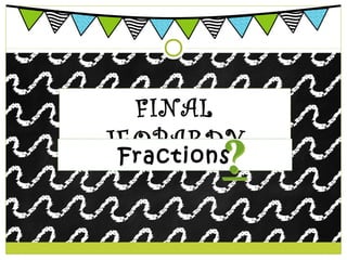 Fraction jeopardypp tthandth (1) | PPT