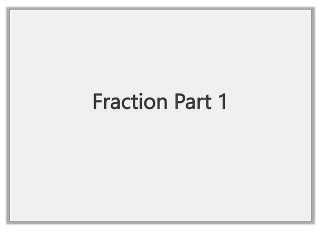 Fraction Part 1.pptx