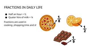 Fractions ,Types of fraction and Fractions in Daily Life | PPTX