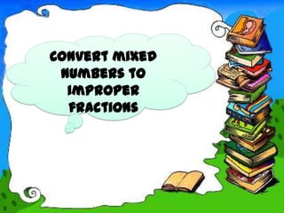 Fractions mixed number | PPTX