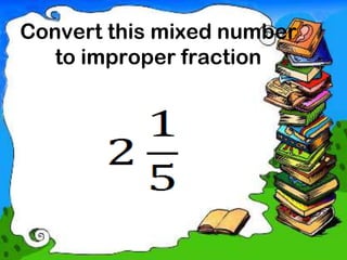 Fractions mixed number | PPTX