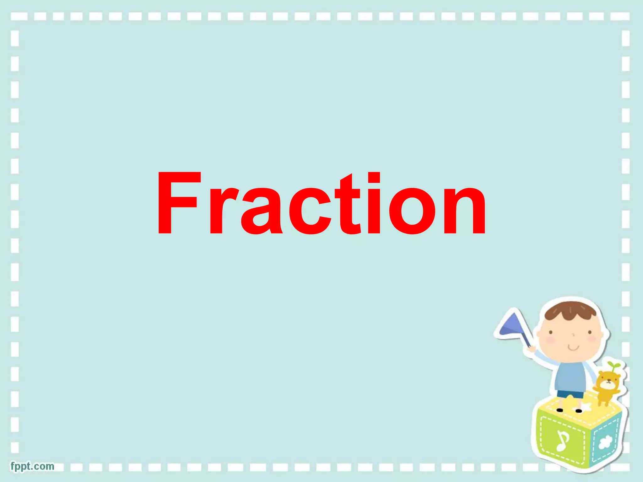 Fraction slideshare.ppt