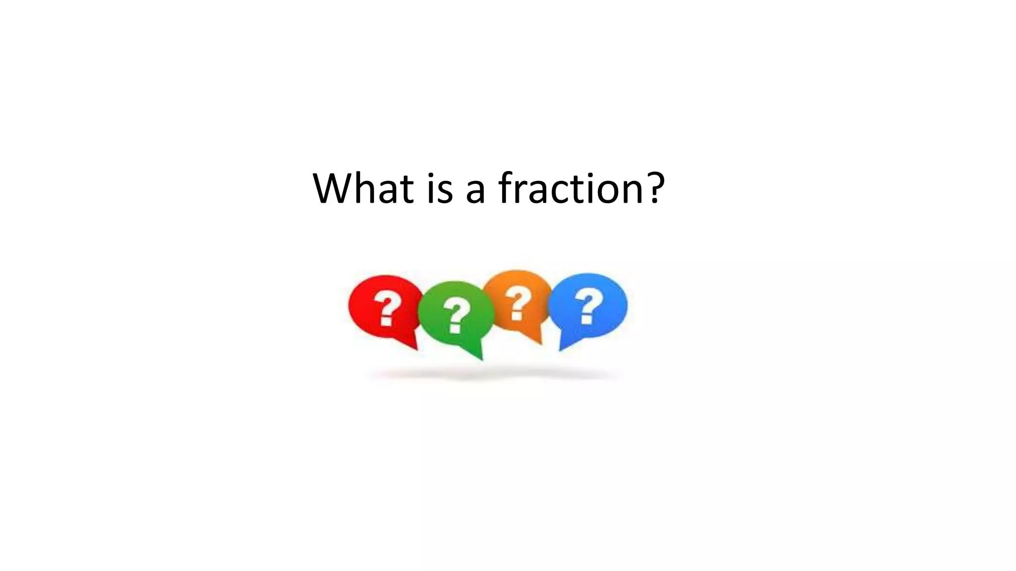 Fractions in Mathematics | PPTX