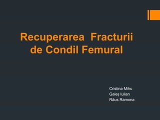 fractura condil-prezentare ppt despre.pptx