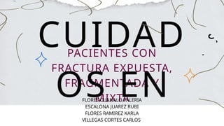 Cuidados de enfermería en fracturas expuesta, mixta, fragmentada.pptx