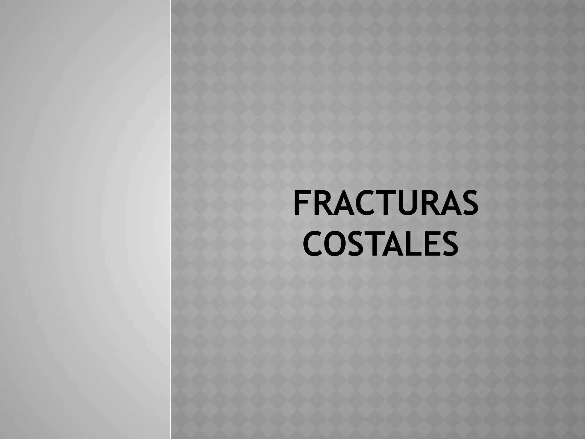 Fracturas Costales, VOLET COSTAL, PARRILLA COSTAL | PPTX