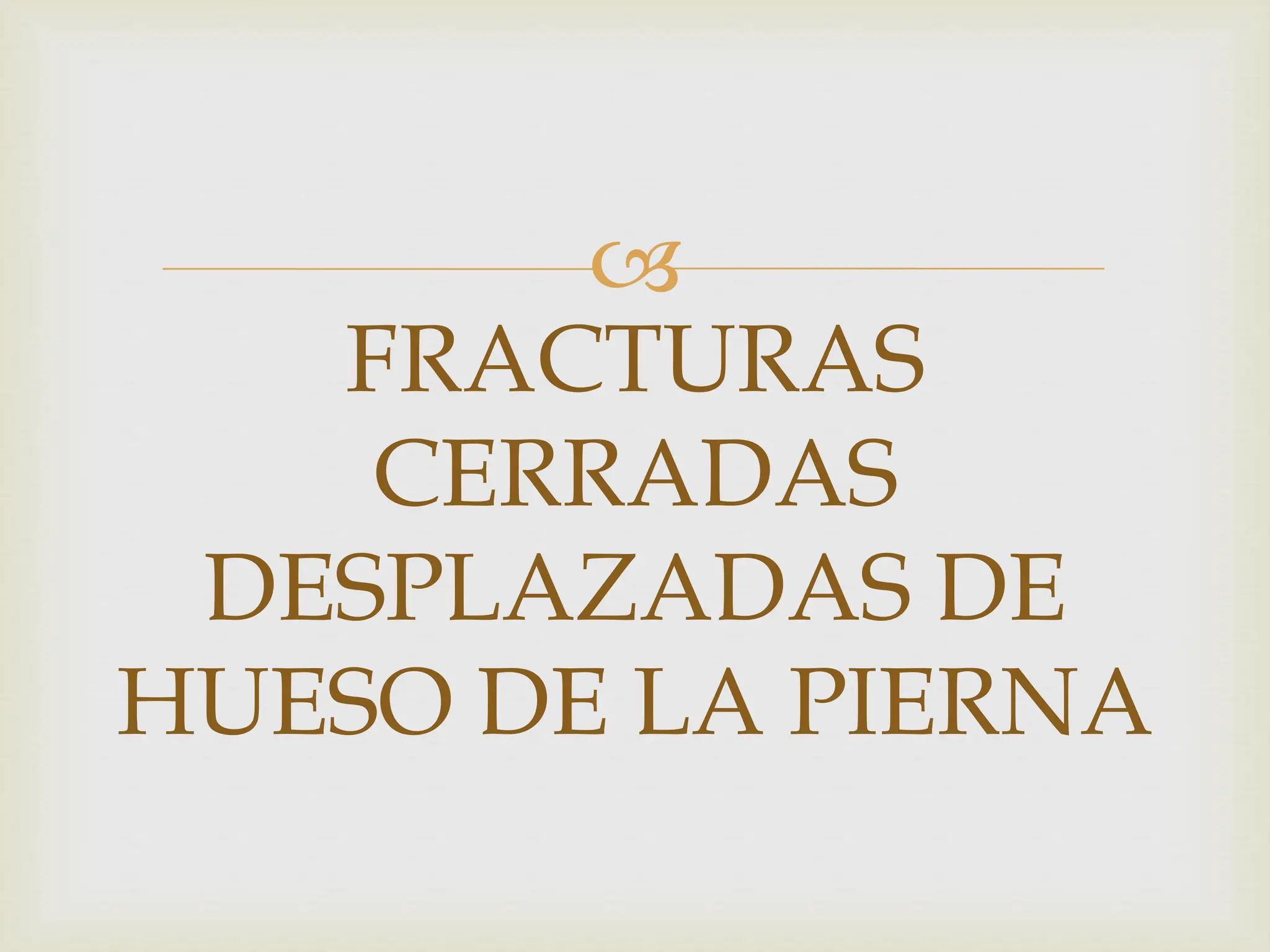 FRACTURAS DE TIBIA Y PERONE DROV.ppt x | PPTX