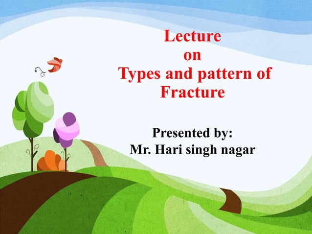 FRACTURE (TYPES AND PATTERN) | PPTX