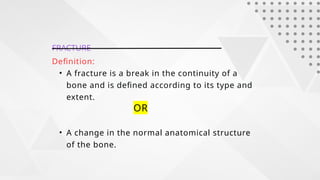 Fracture.pptx with its type and causes and pathophysiology and clinical ...