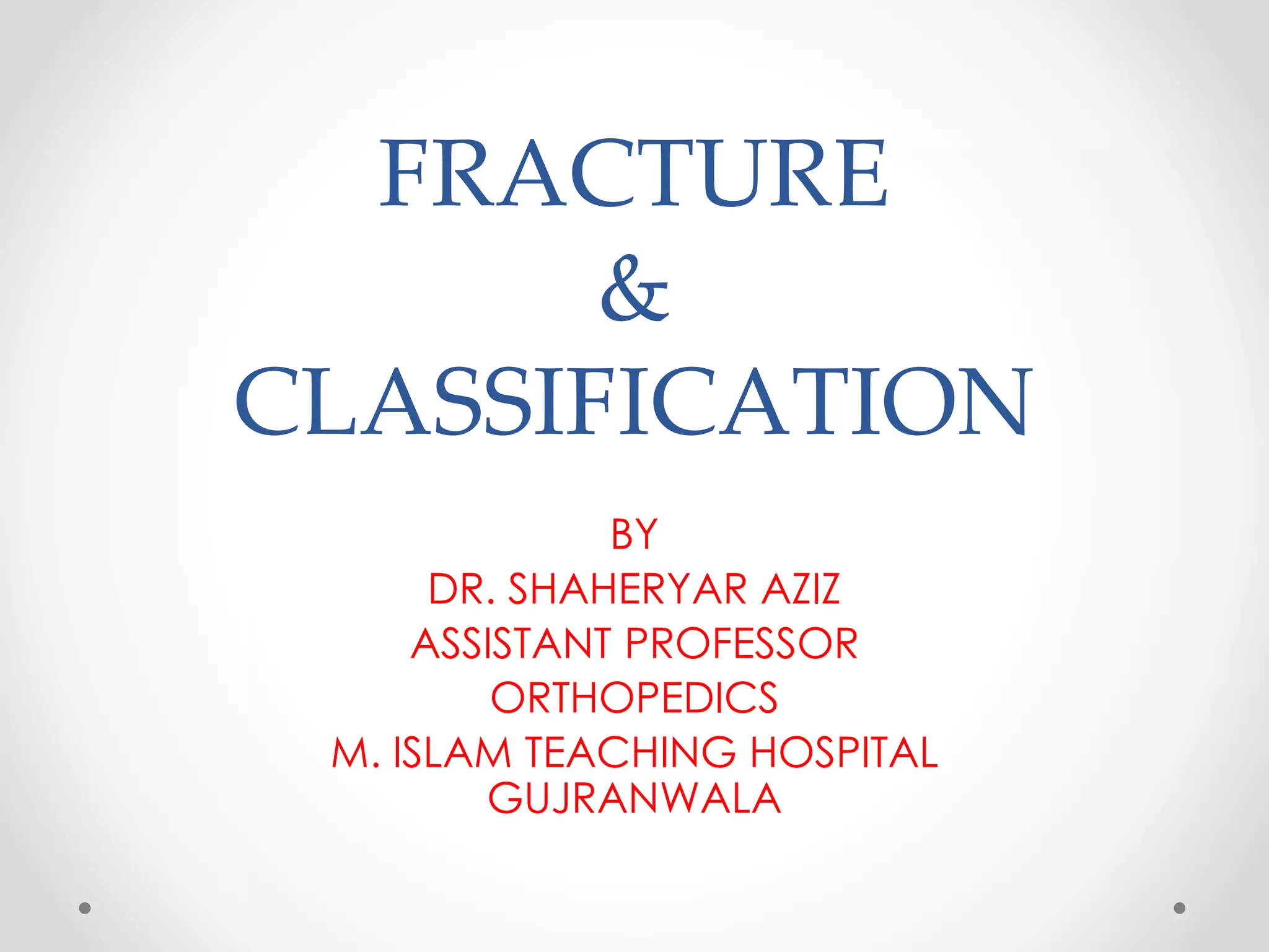 Fracture & classification | PPTX