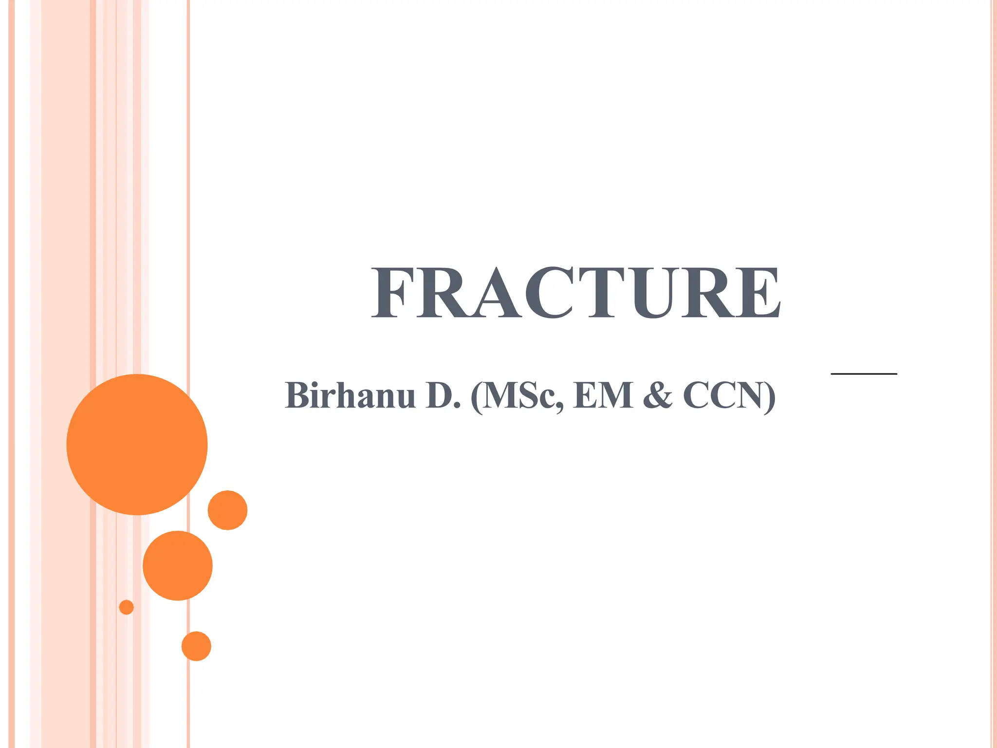 fracture for Emergency and Critical Care Nursing students.pptx
