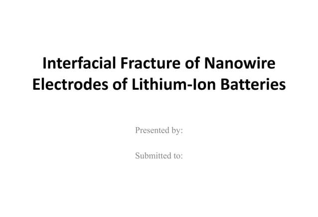 Interfacial fracture of Nanowire of lithium ion batteries | PPT