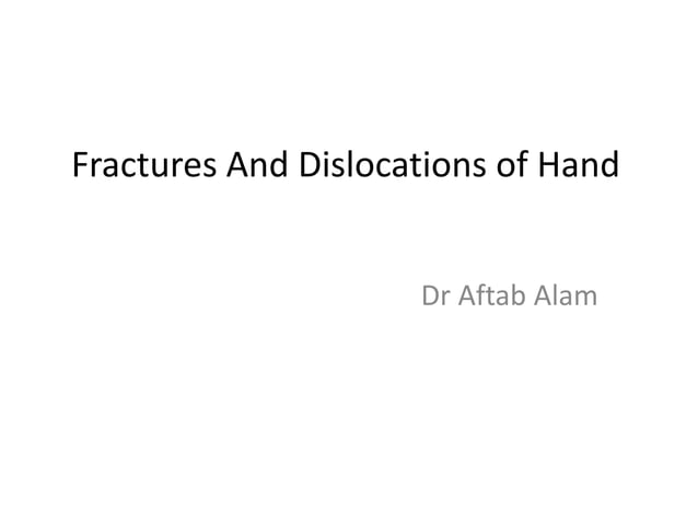 Fractures and dislocations of hand | PPTX | First Aid | Injuries
