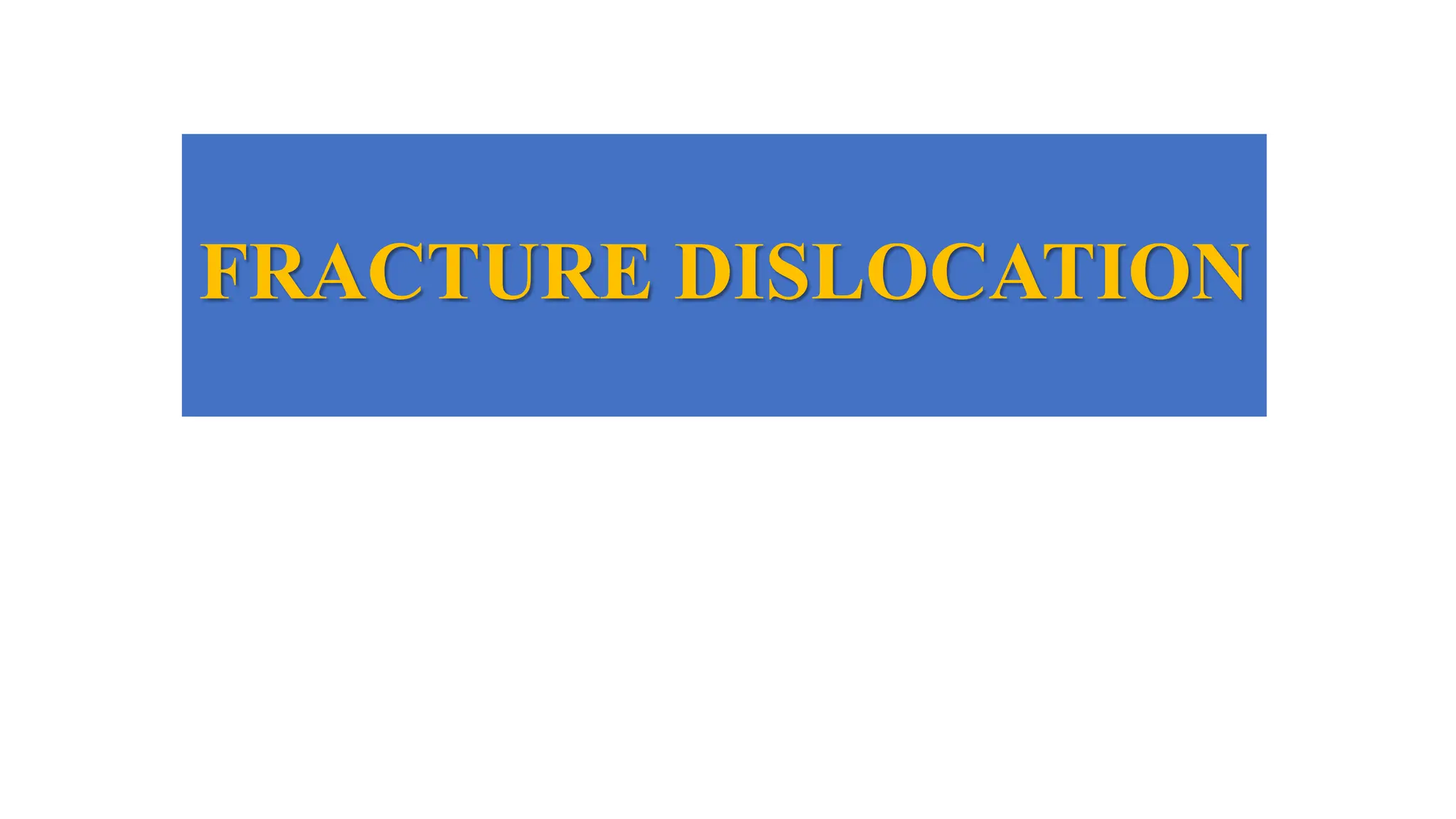 FRACTURES & DISLOCATIONS general overview.pptx