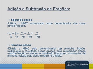 Frações - Adição e Subtração com den dif.ppt
