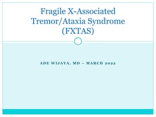 Fragile X Associated Tremor Ataxia Syndrome | PPTX