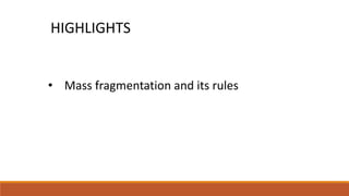 Fragmentation rules mass spectroscopy | PPTX