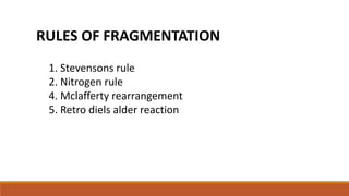 Fragmentation rules mass spectroscopy | PPTX