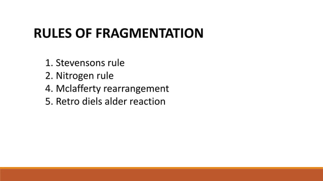 Fragmentation rules mass spectroscopy | PPTX