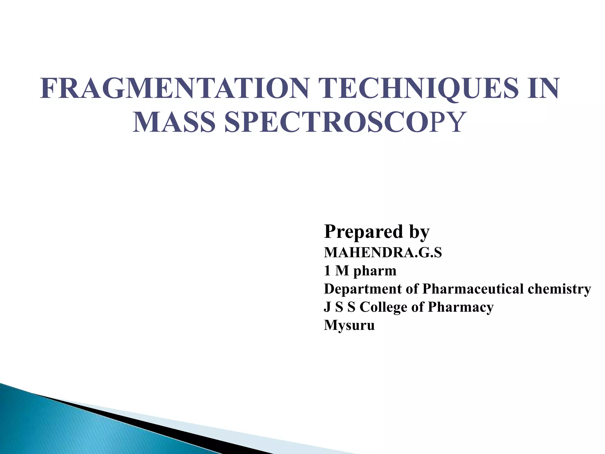 Fragmentation techniques in mass spectroscopy | PPTX