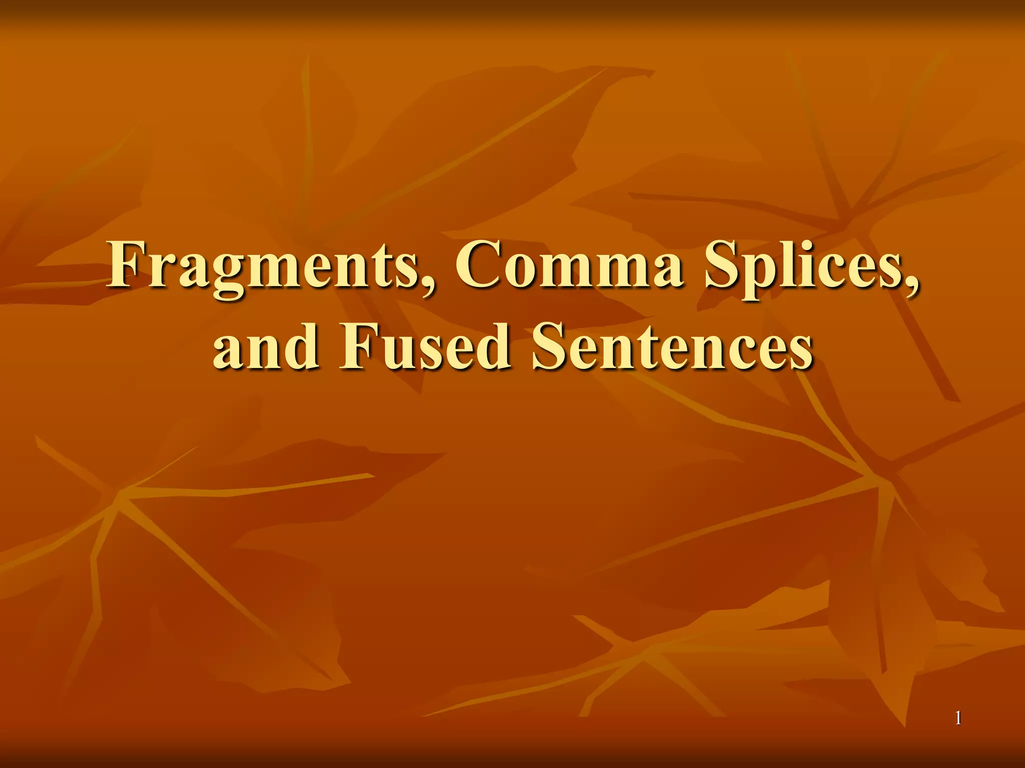 Fragments, Comma Splices and Fused Sentences PowerPoint (1).ppt
