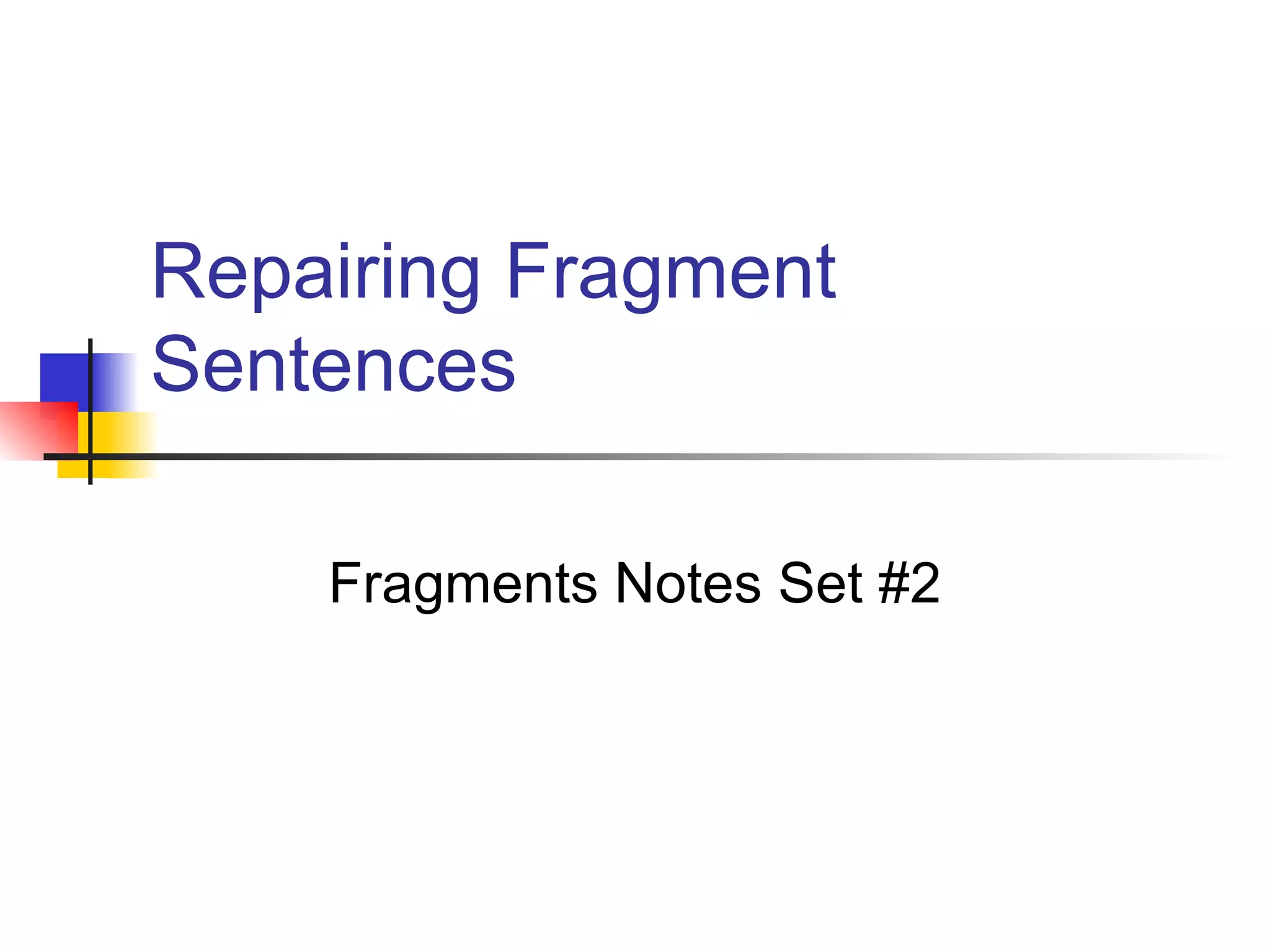 Fragments notes 2 powerpoint | PPT | Desktop Publishing | Computer ...