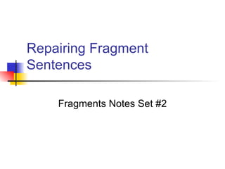 Fragments notes 2 powerpoint | PPT | Desktop Publishing | Computer ...