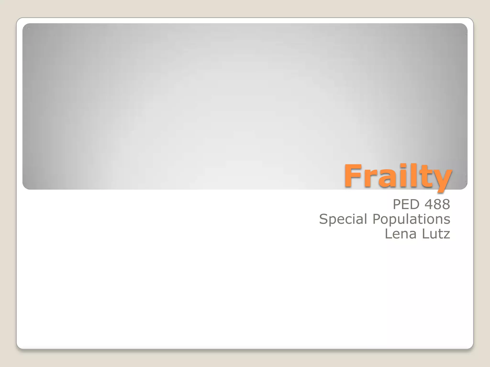 Frailty presentation | PPTX