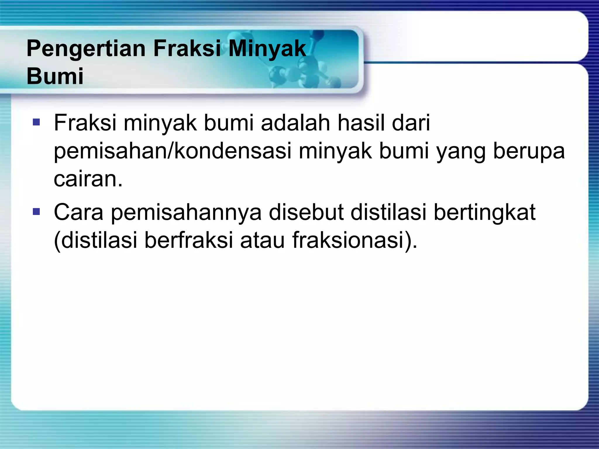 Fraksi-fraksi Minyak Bumi | PPTX