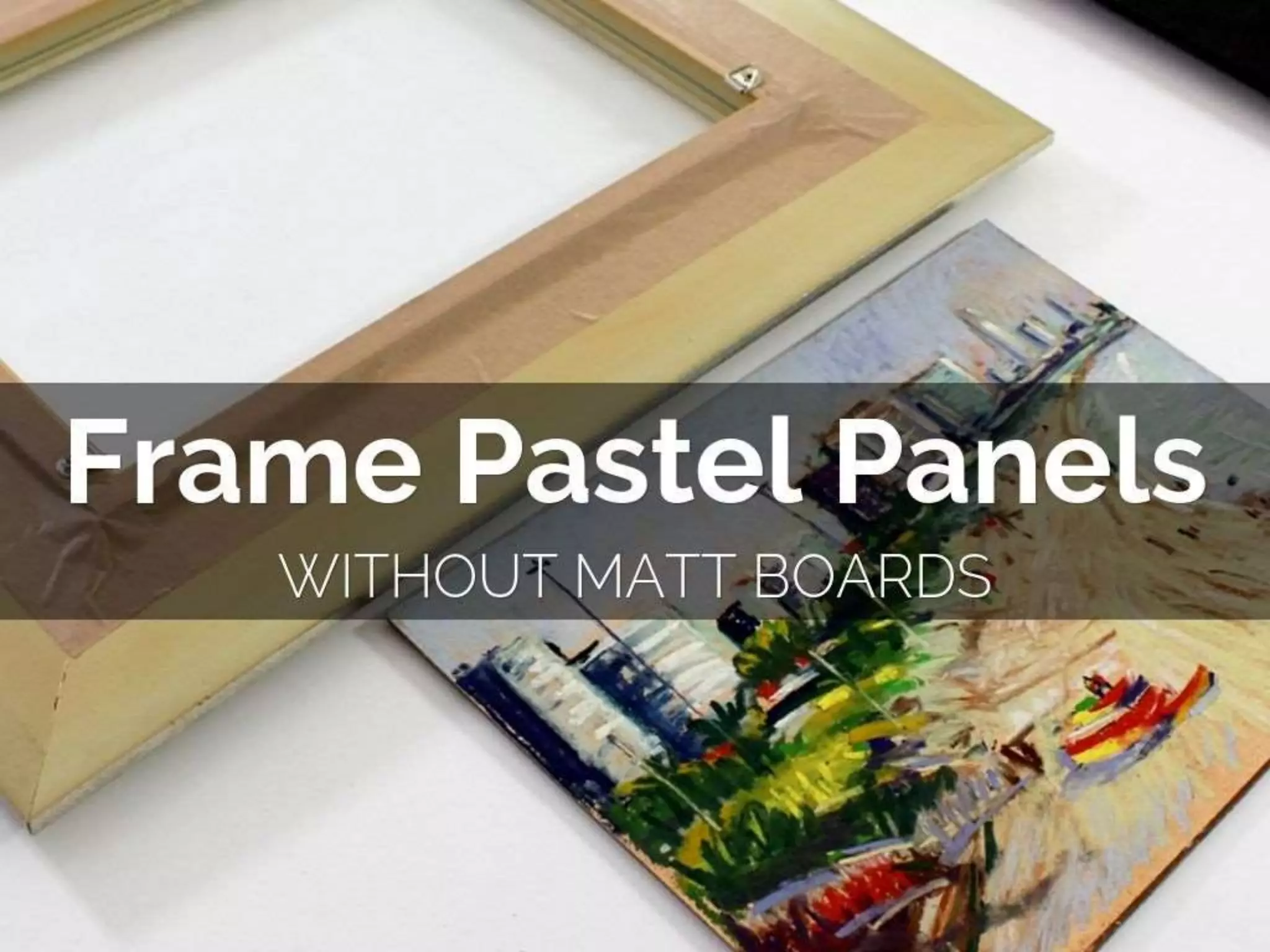 How To Frame Pastel Painting Panels | PPTX