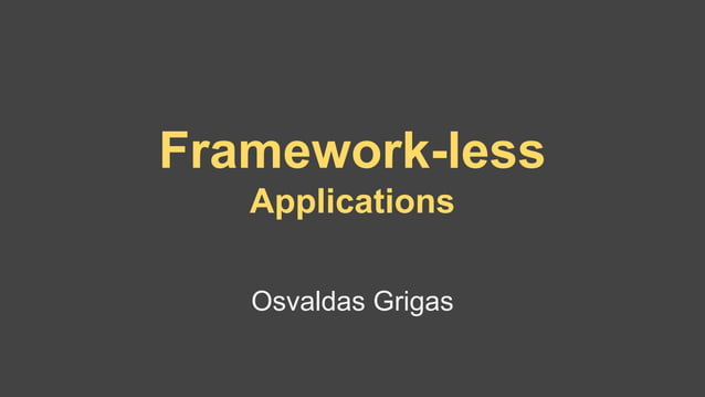 Framework-less Applications | PDF
