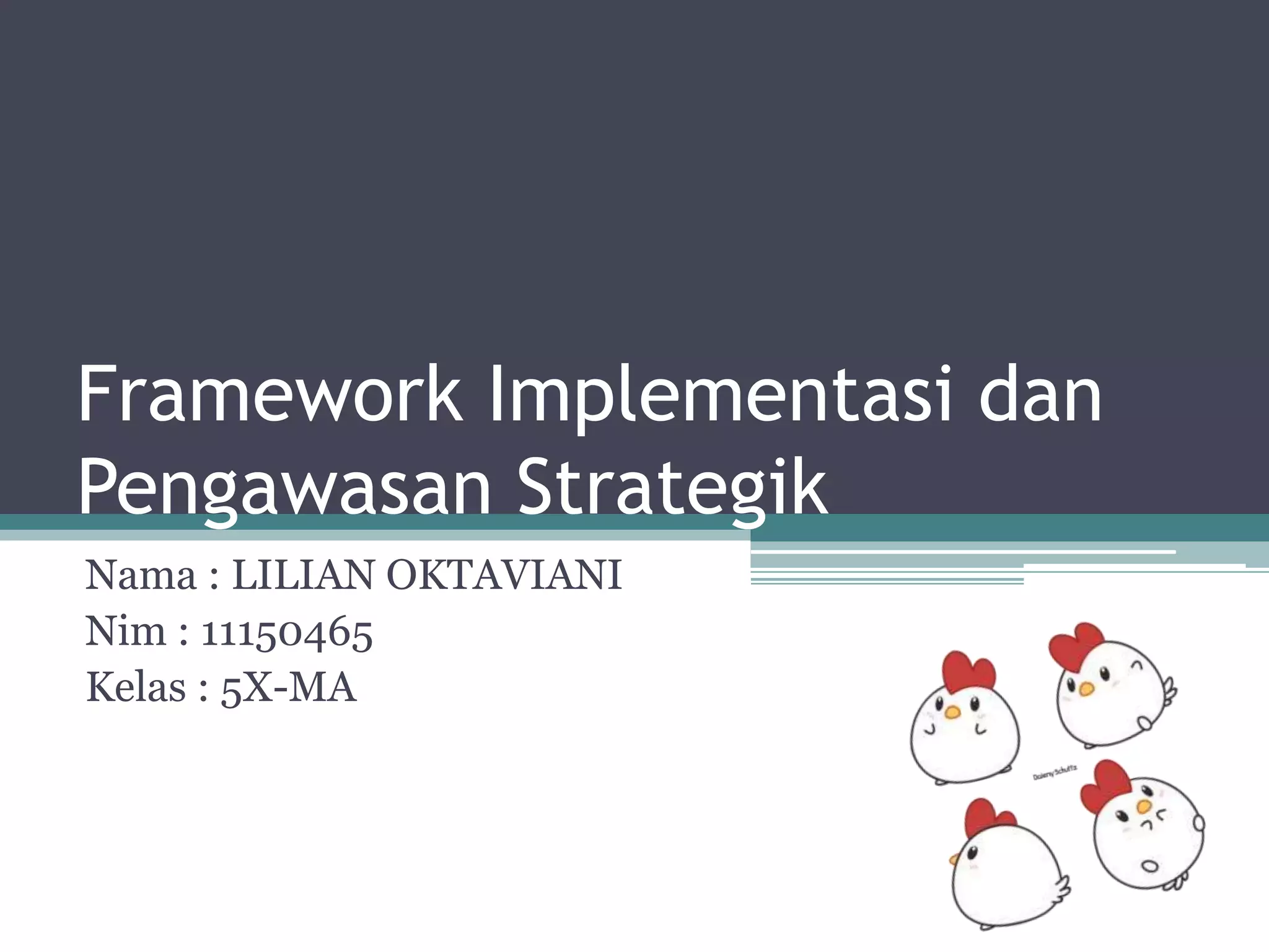 Framework implementasi dan pengawasan strategik(lilian) | PPT