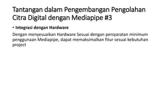 Framework Mediapipe Dalam Pengolahan Citra Digital | PPTX