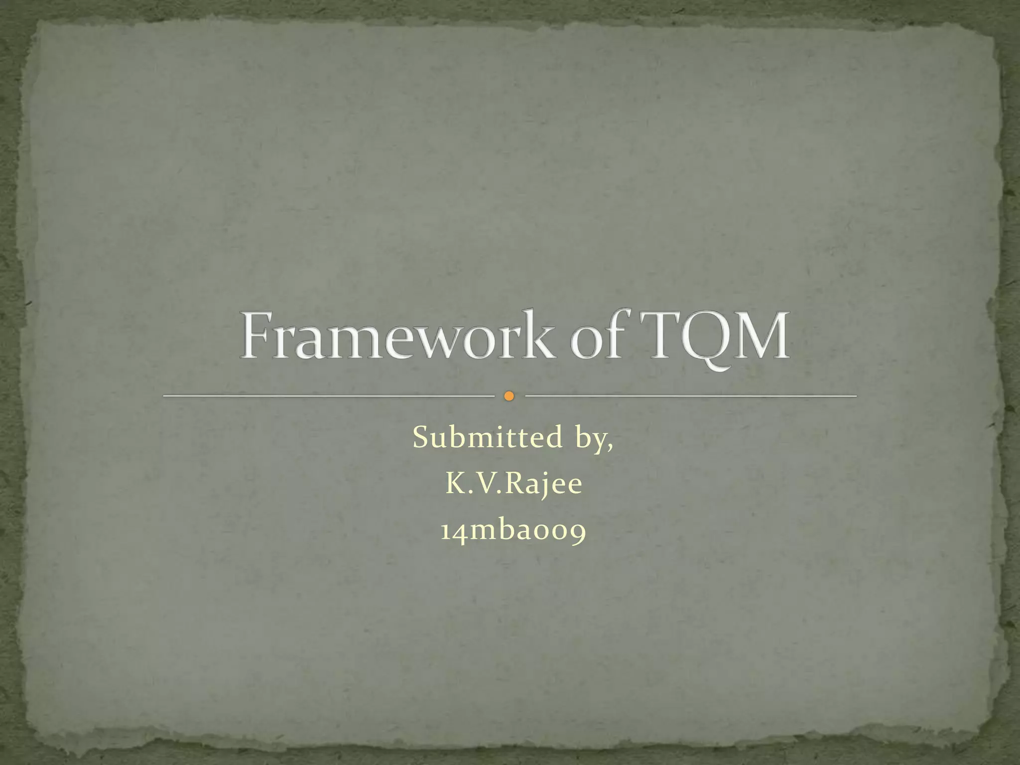 Framework of tqm | PPTX