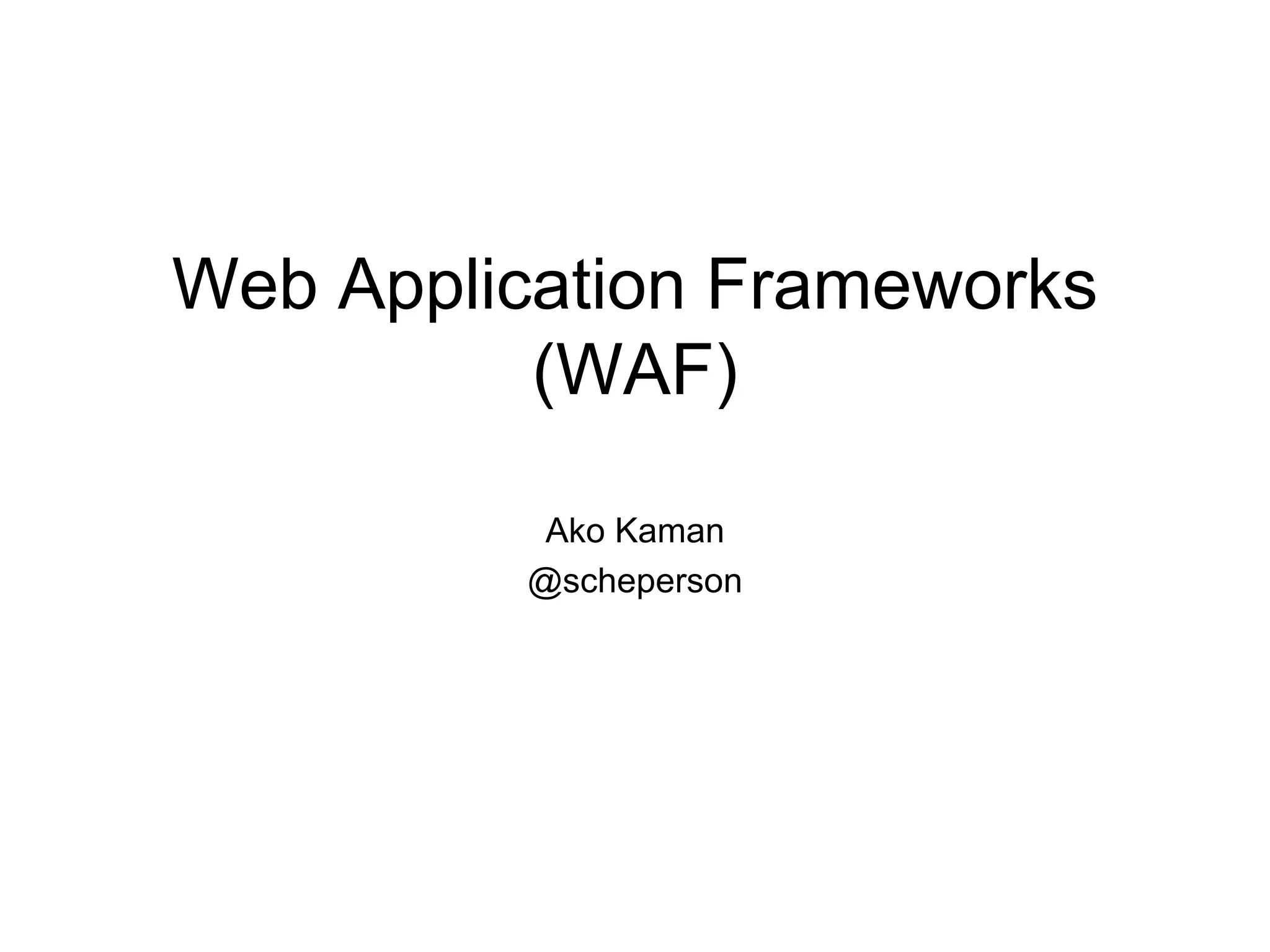 Web Application Frameworks (WAF) | PPTX