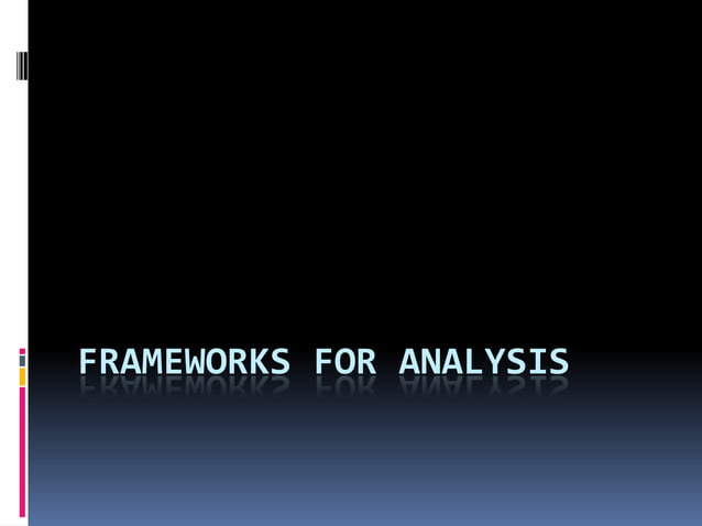 Frameworks for analysis | PPT